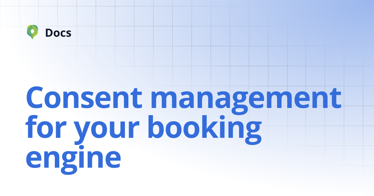 Consent management for your booking engine | Documentation | Docs
