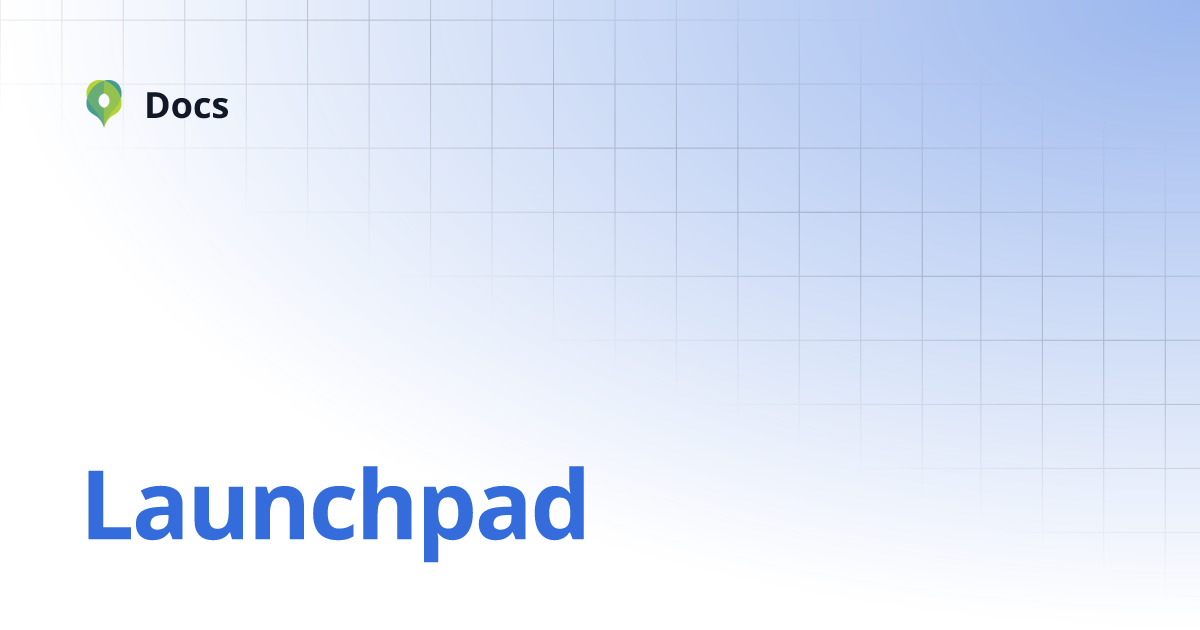 Launchpad | Docs